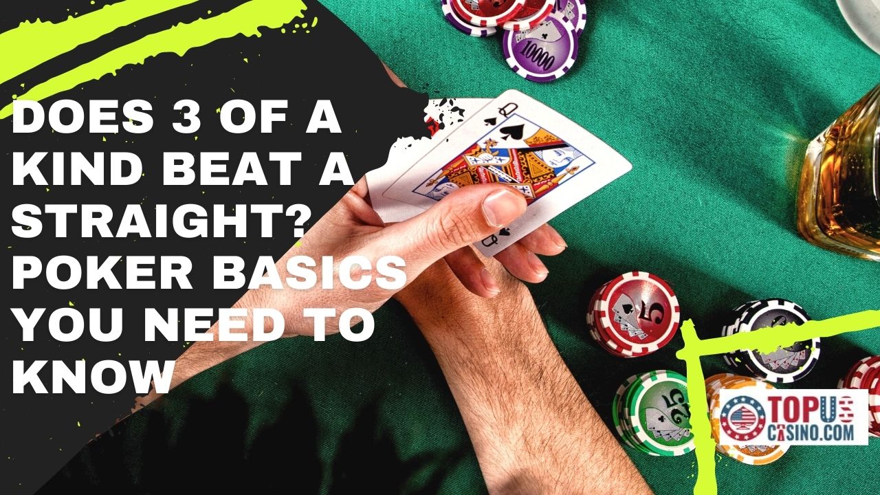 Does 3 of a kind beat a straight? Poker basics you need to know - Top ...